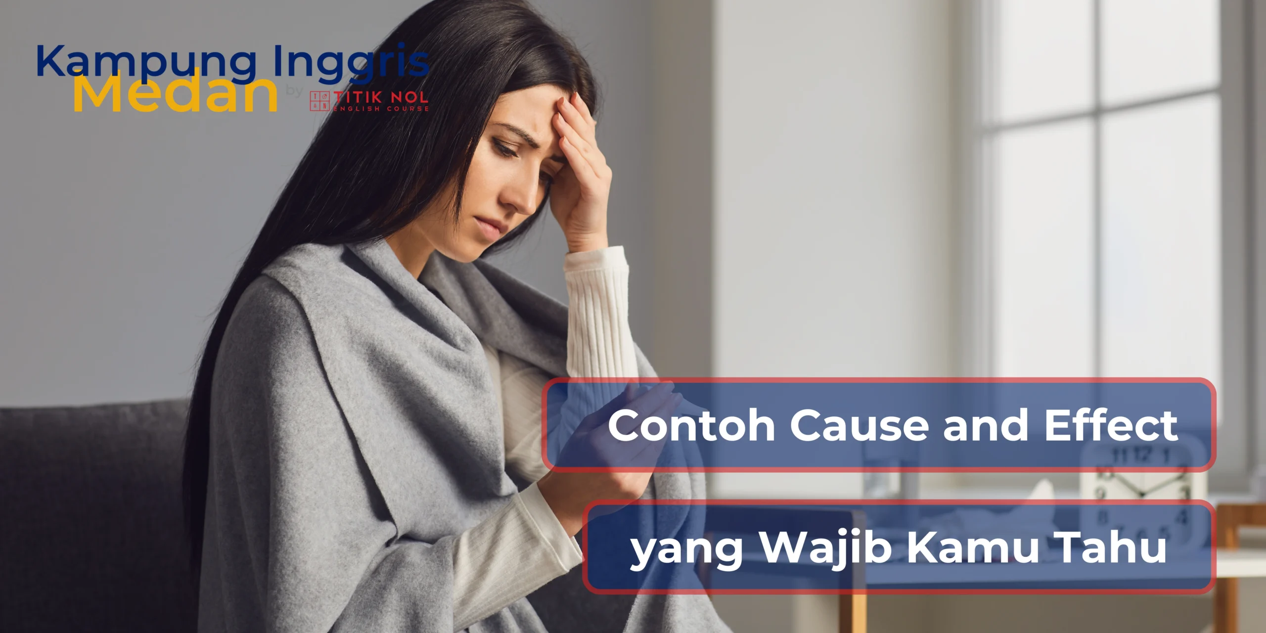 Contoh Cause and Effect yang Wajib Kamu Tahu